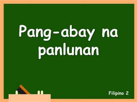 10 Halimbawa Ng Pang Abay Na Pamanahon At Panlunan