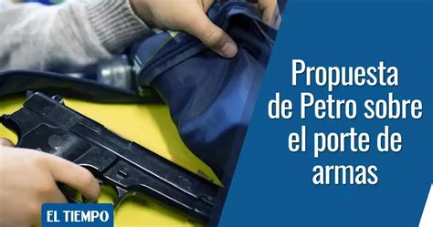 Estos Son Los Permisos Para Portar Armas En Colombia Que Petro Quiere