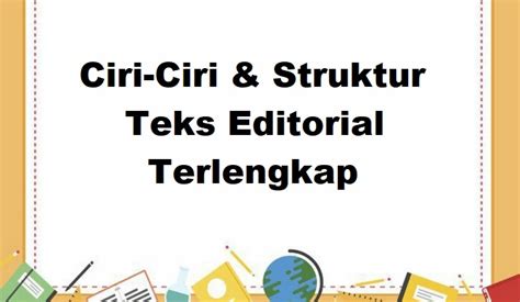 Ciri Ciri Struktur Teks Editorial Terlengkap Mautidur