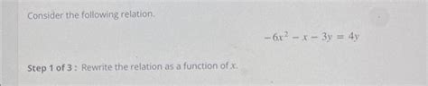 solved consider the following relation −6x2−x−3y 4y step 1
