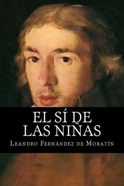 El Si De Las Ninas By Leandro Fernandez De Moratin Paperback Barnes