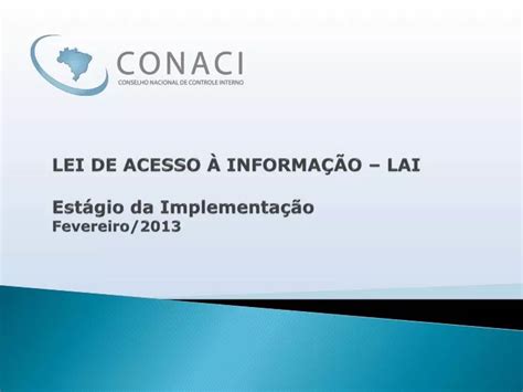 PPT LEI DE ACESSO À INFORMAÇÃO LAI Estágio da Implementação