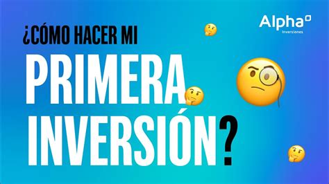 Cómo hacer mi PRIMERA INVERSIÓN YouTube