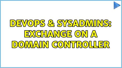 DevOps SysAdmins Exchange On A Domain Controller YouTube