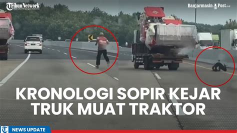 Ini Kronologi Video Viral Sopir Kejar Truk Muat Traktor Yang Meluncur