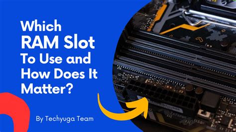 Which Ram Slot To Use And How Does It Matter Techyuga