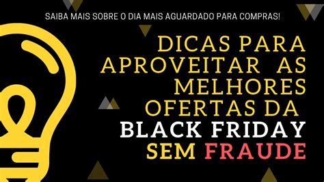 Dicas Para Aproveitar As Melhores Ofertas Da Black Friday E Se Proteger
