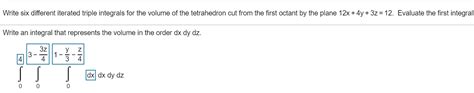 Solved Write Six Different Iterated Triple Integrals For The Chegg