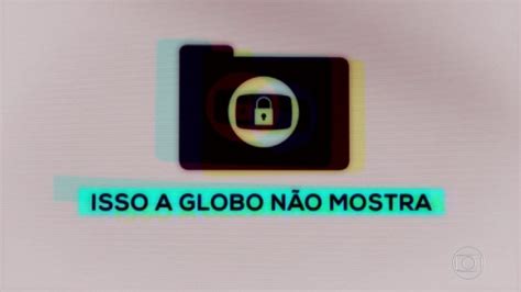 Isso A Globo N O Mostra Epis Dio Isso A Globo N O Mostra G
