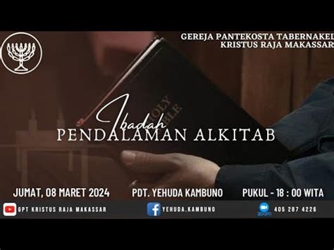 Ibadah Pendalaman Alkitab Jumat Maret Pdt Yehuda Kambuno