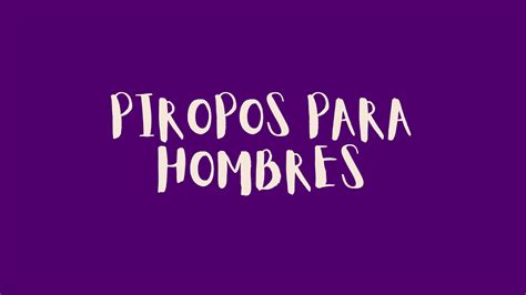 Piropos Para Hombres Frases Sabias