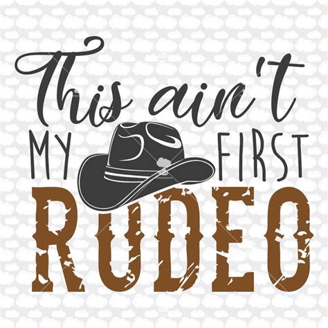 This Isn T My First Rodeo Svg File For Cricut And Silhouette