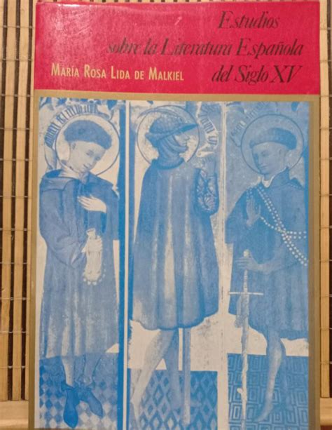 Estudios sobre la Literatura Española del Siglo XV by María Rosa Lida