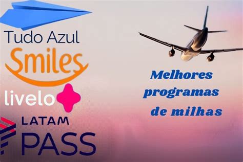 Qual O Melhor Programa De Milhas Confira A Lista Atualizada
