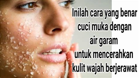 Inilah Cara Yang Benar Cuci Muka Dengan Air Garam Untuk Mencerahkan