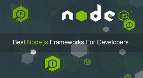 Top 7 Best Node Js Frameworks For Developers