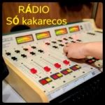 Rádio Só Kakarecos RadiosAovivo online