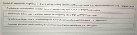 triangle pqr was translated using the rule x 2 y 5 and then dilated by a scale factor of