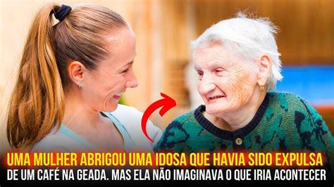 HISTÓRIAS PARA REFLETIR Uma Mulher Abrigou uma Idosa que havia sido