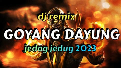DJ GOYANG DAYUNG REMIX VIRAL TIKTOK 2023 FULL BASS YouTube