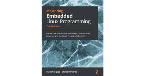 mastering embedded linux programming third edition mastering embedded linux programming