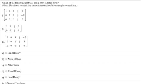 solved which of the following matrices are in row reduced