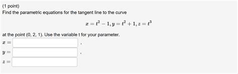 oneclass find the parametric equation for the tangent line to the curve at the point 26 10