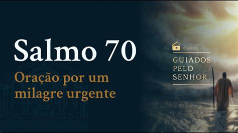 Salmo 70 Oração por um milagre urgente YouTube