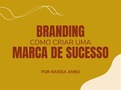 Branding Como Criar Uma Marca De Sucesso