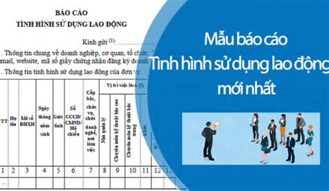 Mẫu báo cáo tình hình sử dụng lao động mới nhất và hướng dẫn cách ghi