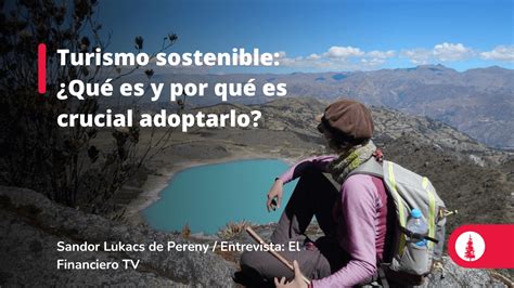 Turismo sostenible Qué es y por qué es crucial adoptarlo Conexión ESAN