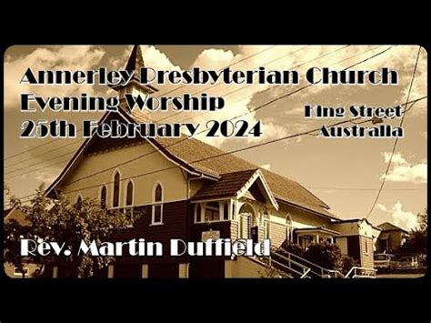 25 February 2024 EVENING SERVICE St John S Annerley Presbyterian