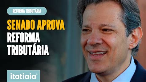 SENADO APROVA PEC DA REFORMA TRIBUTÁRIA EM PRIMEIRO TURNO YouTube