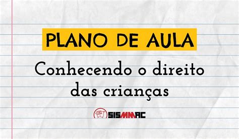 Plano De Aula Conhecendo O Direito Das Crian As