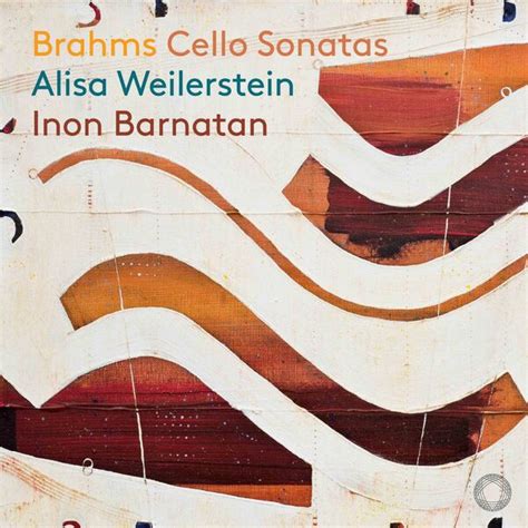 Brahms Cello Sonatas Alisa Weilerstein Qobuz