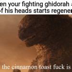 What The Cinnamon Toast F Ck Is This Godzilla Meme Generator Imgflip