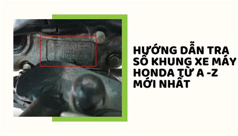 Cập nhật 95 về tra số khung xe máy honda mới nhất coedo vn