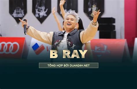 Rapper B Ray Rap Việt là ai Tiểu sử đời tư và sự nghiệp