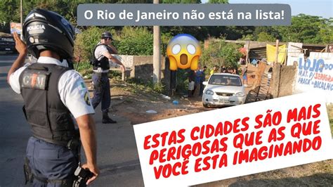 Cidades Mais Perigosas Do Brasil Youtube