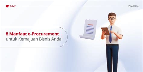 10 Manfaat E Procurement Untuk Kemajuan Bisnis Privy Blog