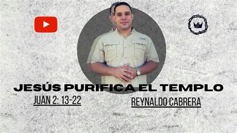 Jesús Purifica el Templo Reynaldo Cabrera YouTube
