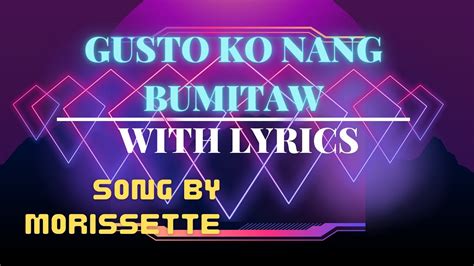 Gusto Ko Nang Bumitaw Lyrics Song By Morissette YouTube