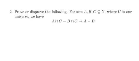 solved 2 prove or disprove the following for sets a b c⊆u