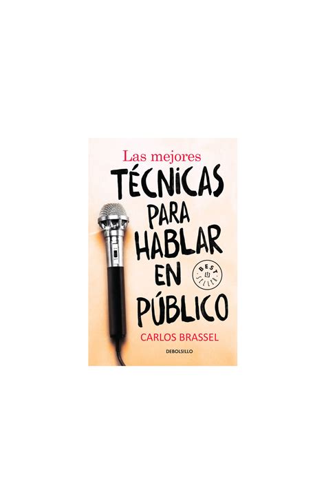 Las mejores técnicas para hablar en público Penguin Libros