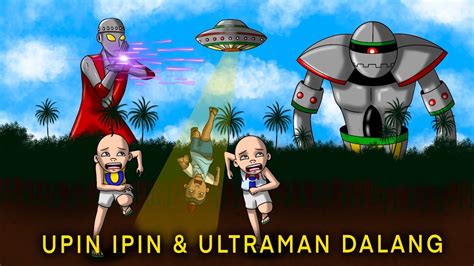 UPIN IPIN DAN ULTRAMAN MELAWAN UFO ALIEN YouTube
