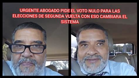 Urgente Abogado Pide El Voto Nulo Para Las Elecciones De Segunda Vuelta