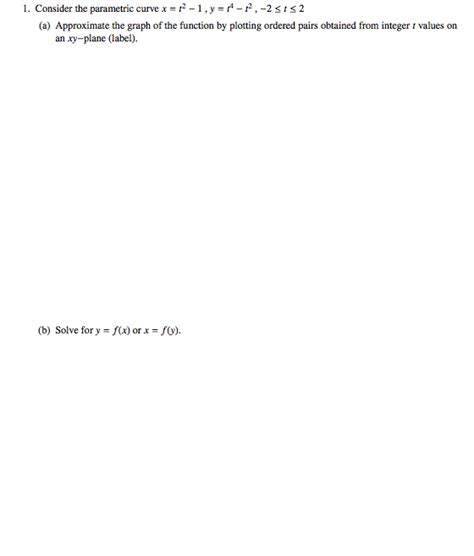 solved consider the parametric curve x t 2 1 y t 4
