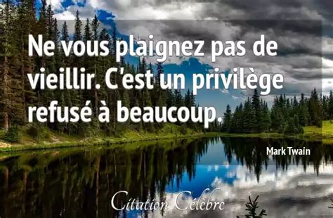 Citation Mark Twain Vieillir Ne Vous Plaignez Pas De Vieillir C Est
