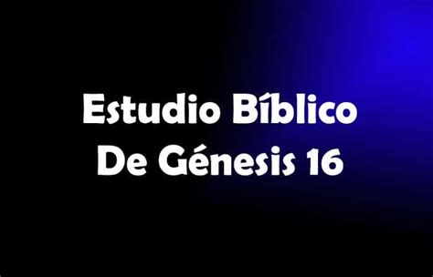 Estudio Bíblico De Génesis 16 Amor A Cristo