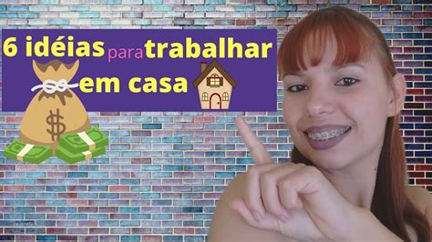 Ganhar dinheiro em casa 6 idéias para trabalhar em casa YouTube